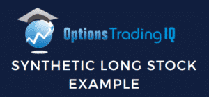 Synthetic Long Stock Example | Options Trading IQ