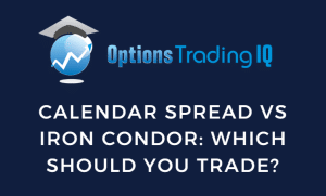 Calendar Spread Vs Iron Condor: Which Should You Trade?